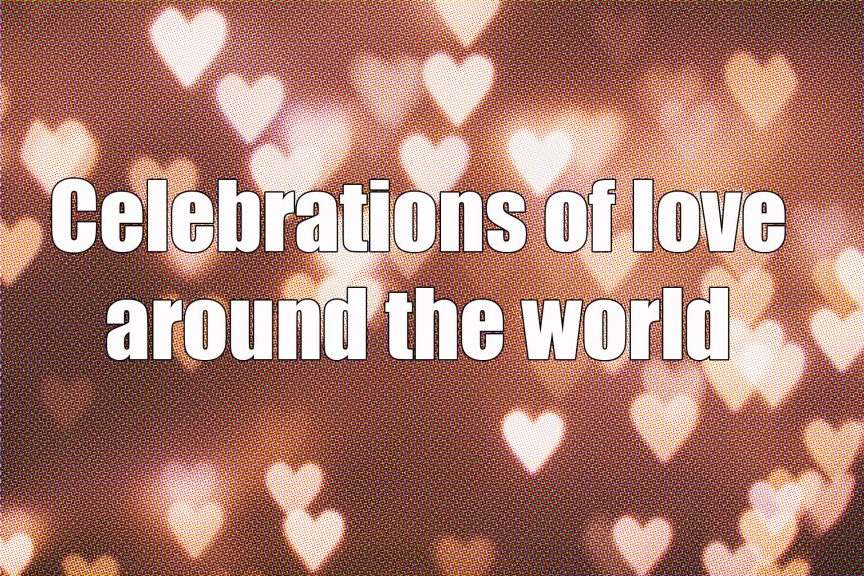 How people celebrate Valentine’s around the world depends on their ...